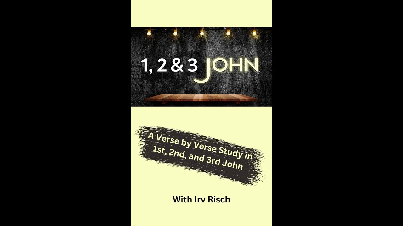 A Verse by Verse Study in the Book of 2nd John ESV with Irv Risch, Survey of 2nd John - YouTube