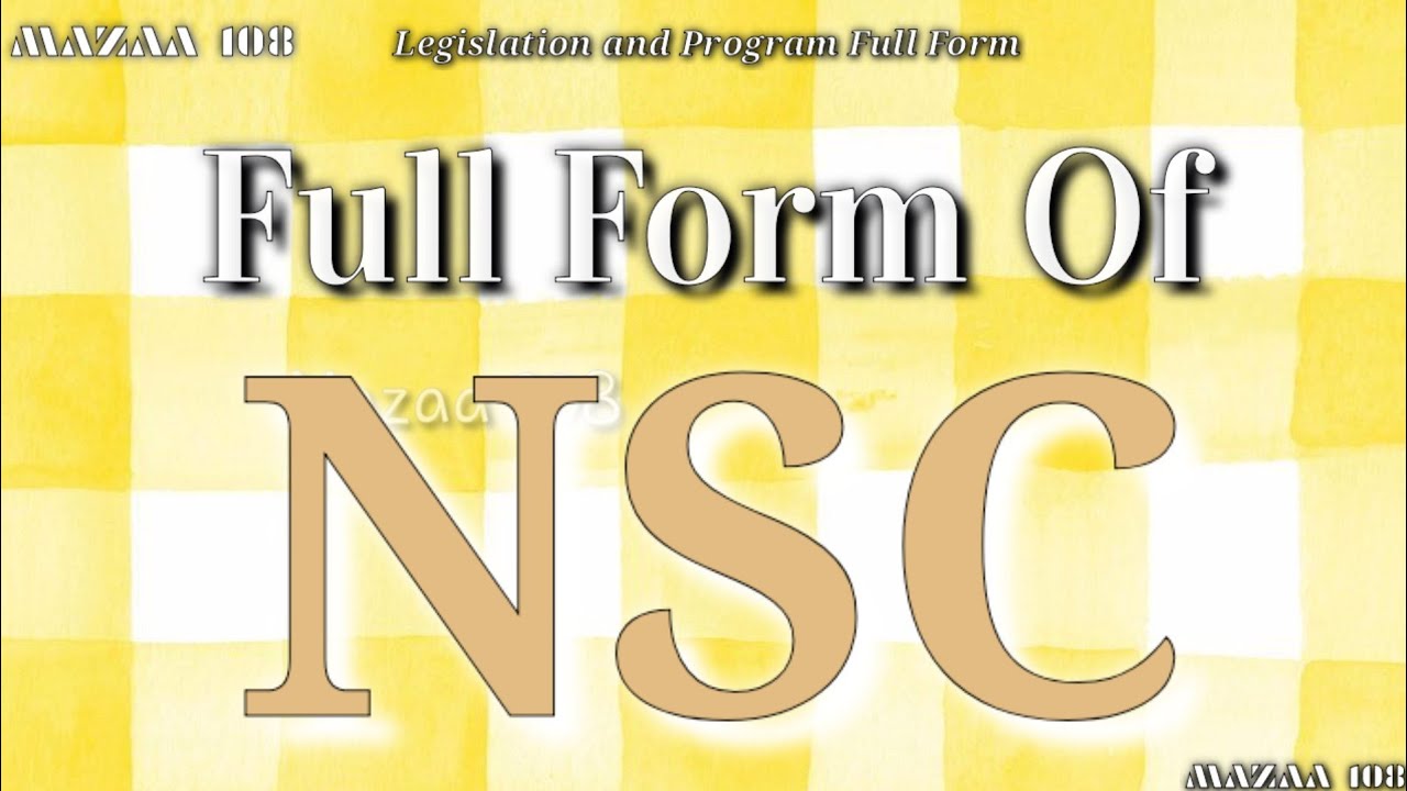 Full Form of NSC | NSC full form | Full Form NSC | NSC Stands for | NSC ...