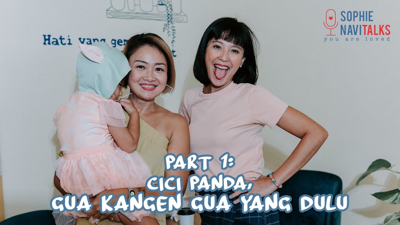 CICI PANDA 1 - GUA KANGEN GUA YANG DULU - SOPHIE NAVITALKS - YouTube
