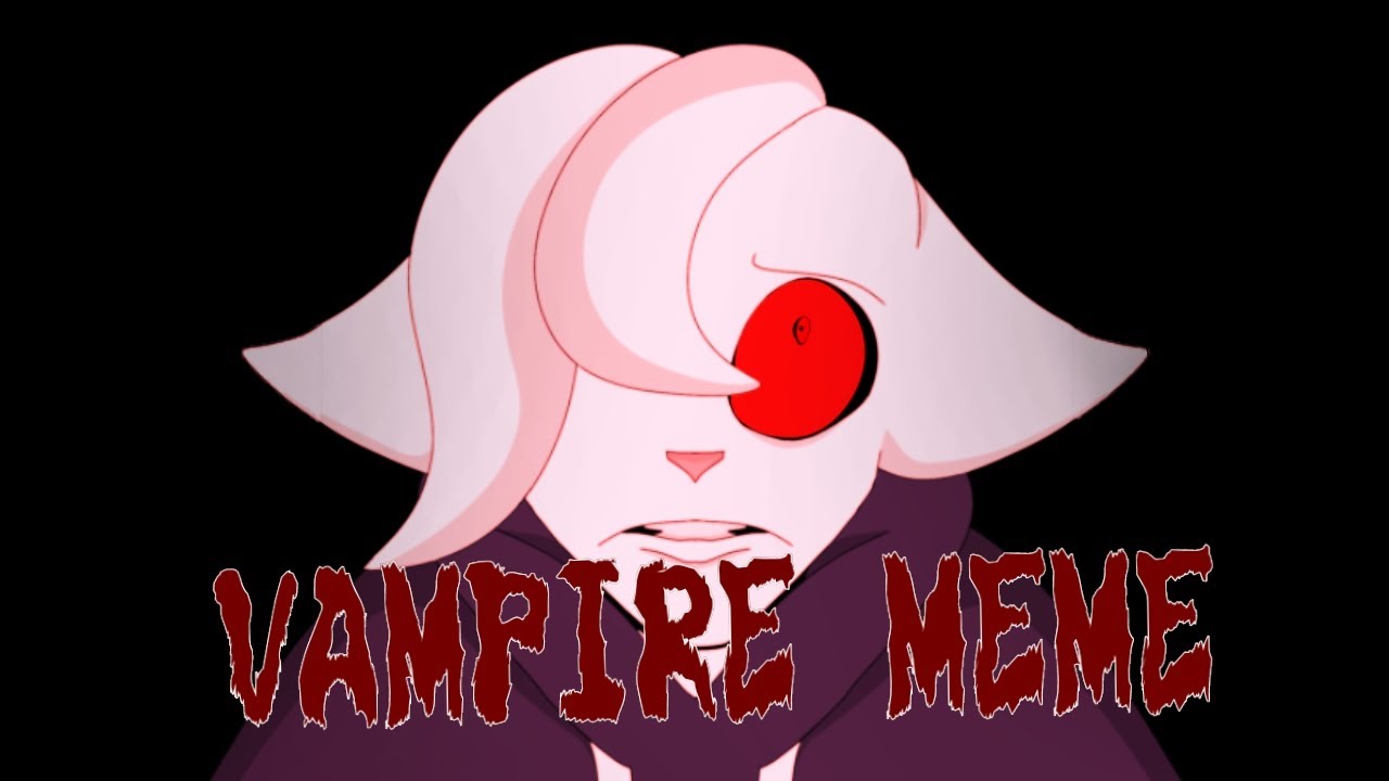 VAMPIRE /MEME ANIMATION/ - YouTube