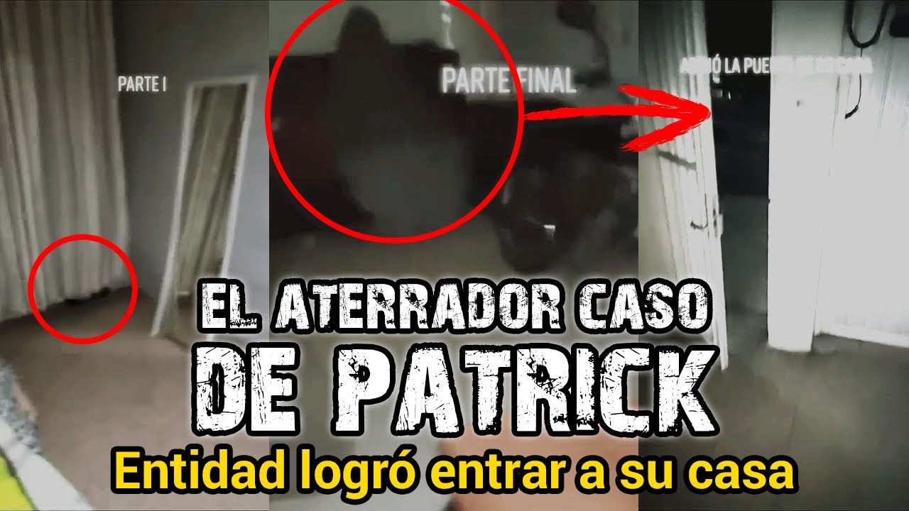 ENTIDAD LO ATORMENTA EN SU CASA | EL ATERRADOR CASO DE PATRICK - YouTube