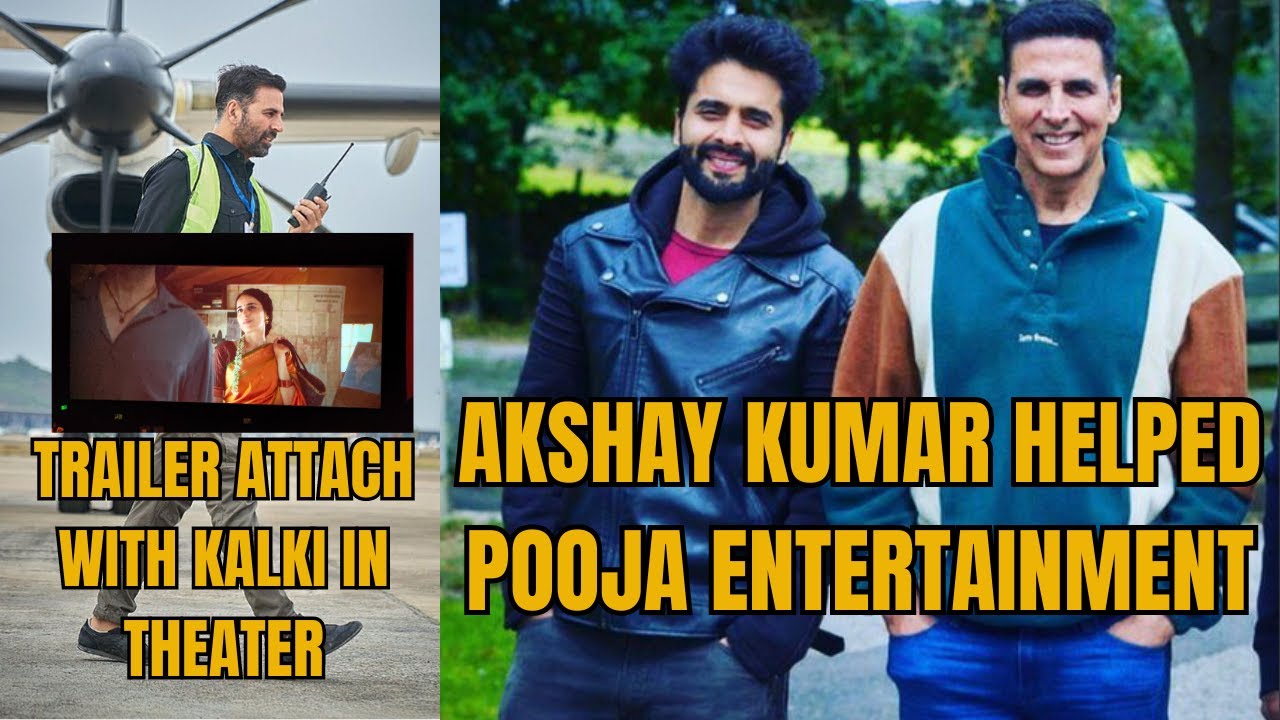 Akshay Kumar Helped Pooja entertainment house & jacky about akki | Trailer attach with akki ...