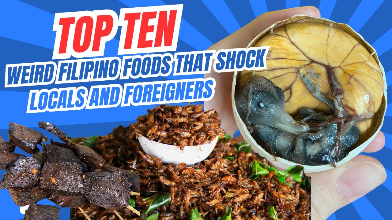TOP TEN Weird Filipino Foods that Shock Locals and Foreigners #facts ...