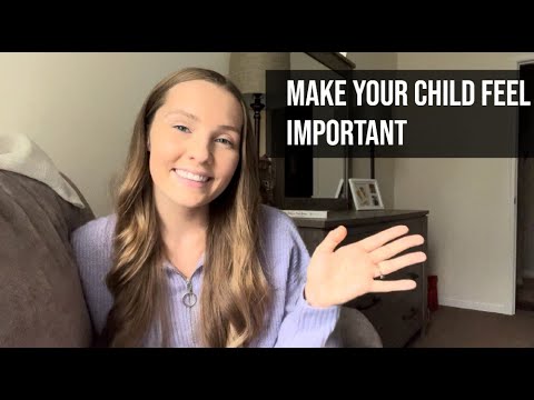 11 Ways To Make Your Child Feel Important - YouTube