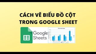 CÁCH VẼ BIỂU ĐỒ CỘT TRONG GOOGLE SHEET | Doovi
