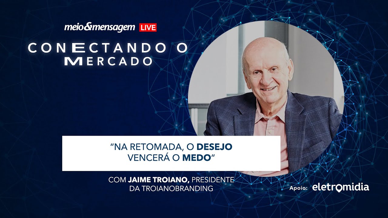 Conectando o Mercado: Jaime Troiano, presidente da TroianoBranding ...