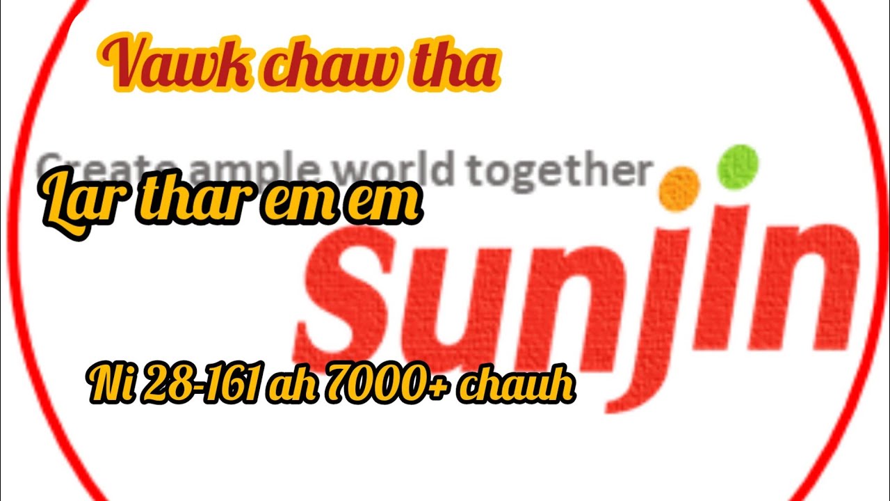 Vawk Chaw tha, Rawn lar thar em em Sunjin a chaw pek dan bih chianna! # ...