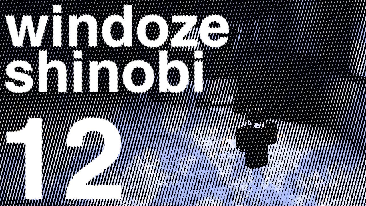 WINDOZE SHINOBI 12 | ROGUE LINEAGE - YouTube