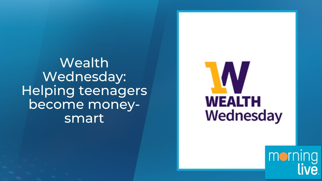 Wealth Wednesday: Helping teenagers become money-smart - YouTube