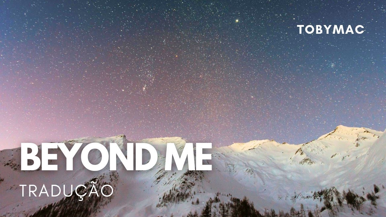 Beyond Me (Tradução) - TobyMac - YouTube