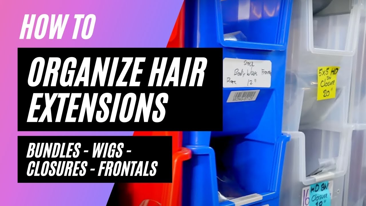How to Organize Bundles, Closures, Frontals, & Wigs (For a Hair ...