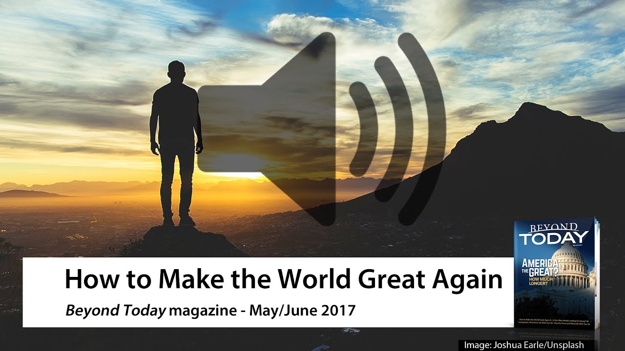 Beyond Today Audio Magazine - How to Make the World Great Again - YouTube