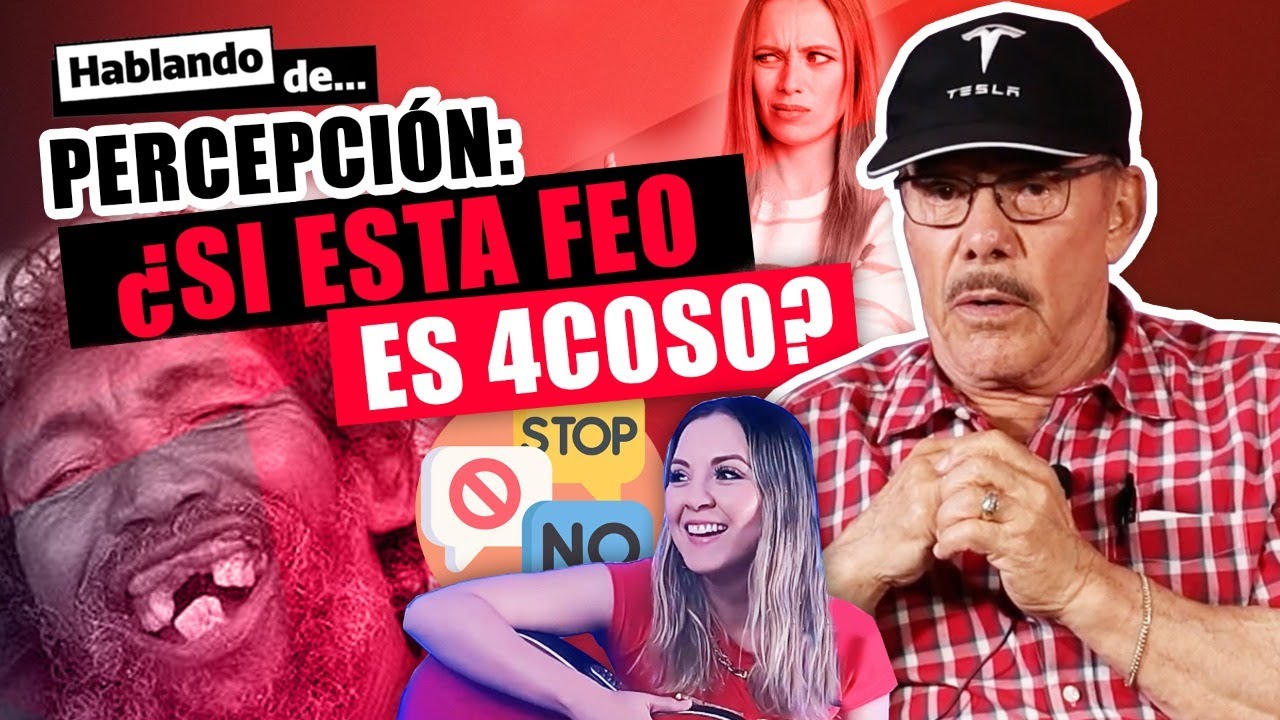 PERCEPCIÓN: ¿SI ESTA FEO ES 4C0S0? | El Vlog de Don Pedro Rivera - YouTube
