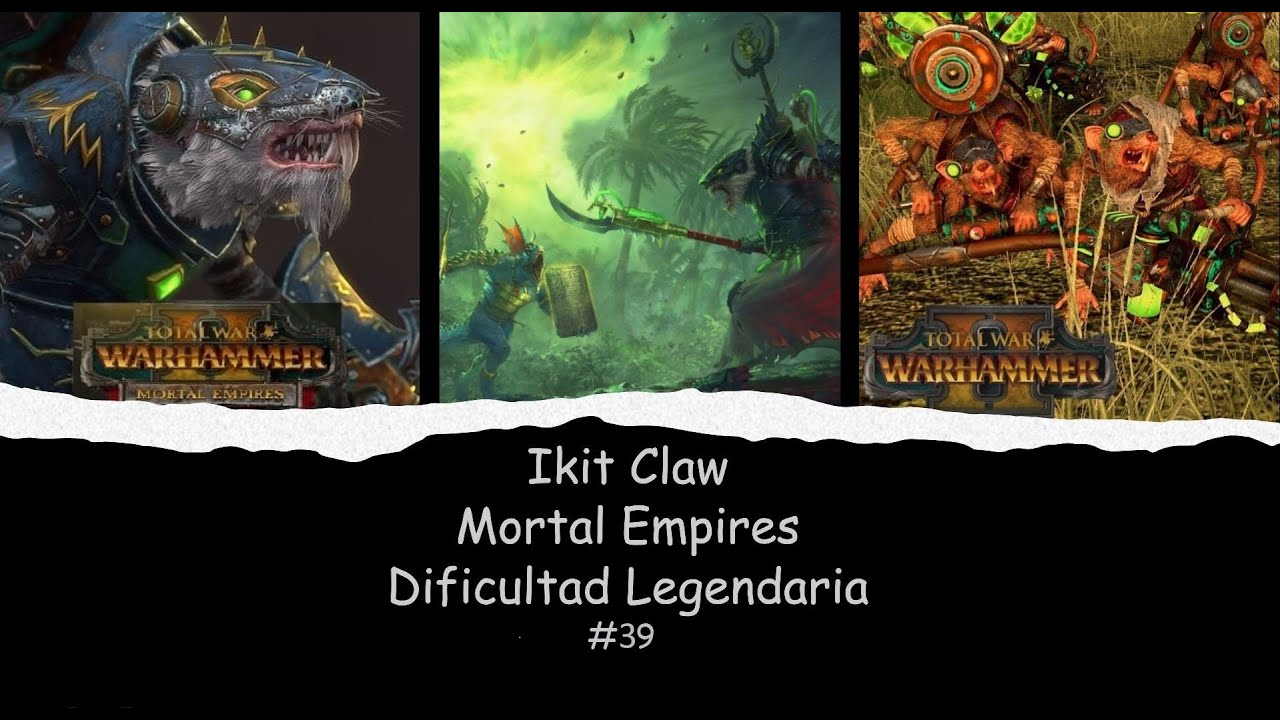 Total War Warhammer II - Ikit Claw - Mortal Empires - #39 Avanzando por ...