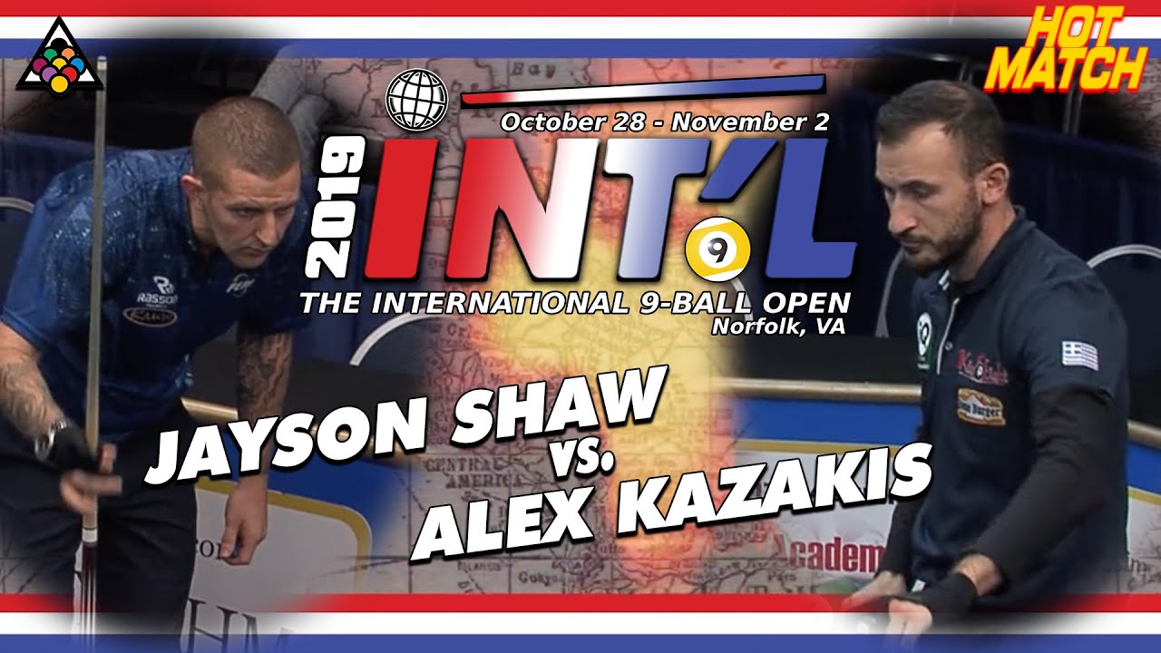 JAYSON SHAW vs ALEX KAZAKIS - 2019 International 9-Ball Open - YouTube