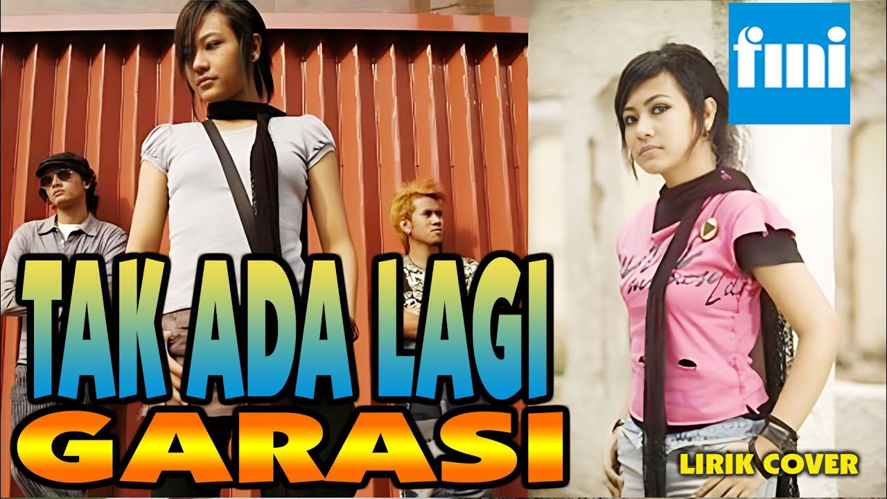 TAK ADA LAGI - GARASI ( LIRIK DAN VIDEO ) AIU RATNA GARASI - YouTube