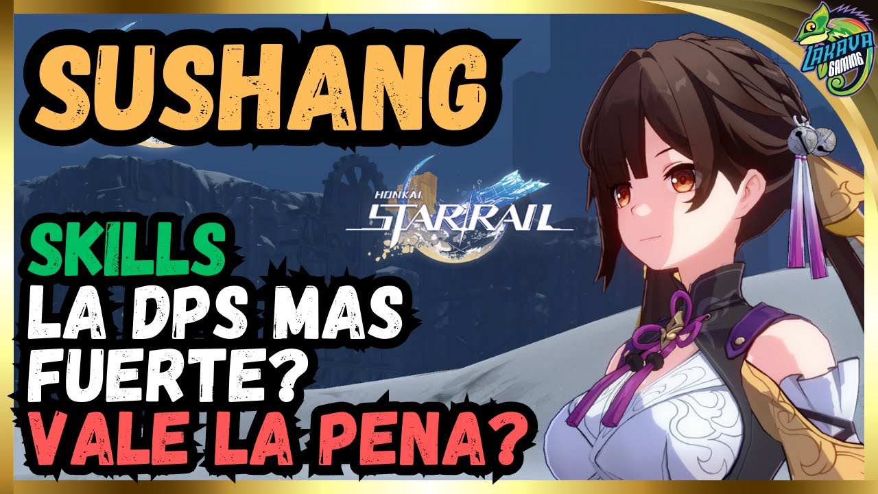 Guia Basica de SUSHANG | La MEJOR DPS 4 ESTRELLAS ? | Honkai Star Rail ...