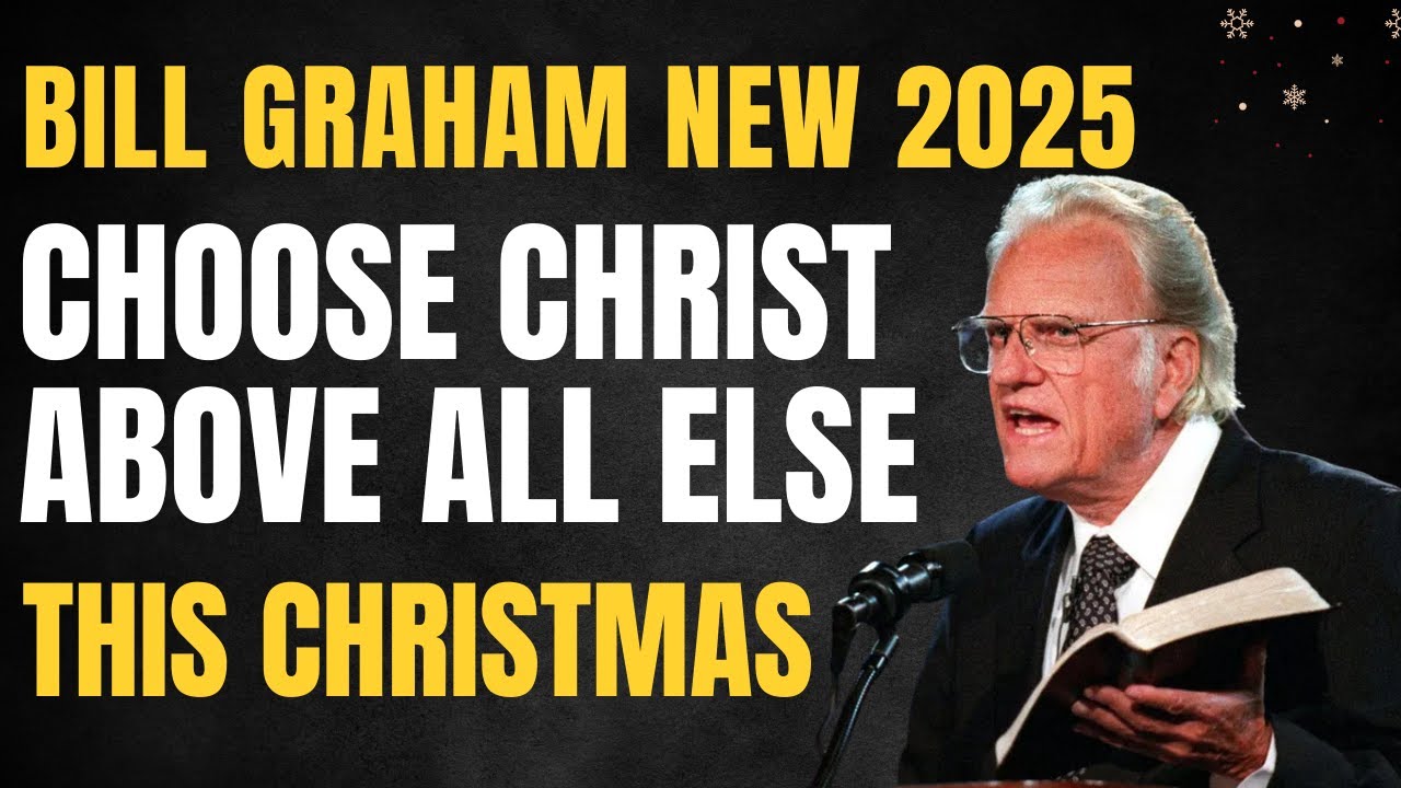 Bill Graham NEW 2025 - Choose Christ Above All Else This Christmas ...