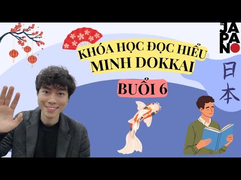 ĐỌC HIỂU MINH DOKKAI 2 | BUỔI 6: ĐỌC HIỂU TRUNG VĂN - CẤP ĐỘ N2 ...