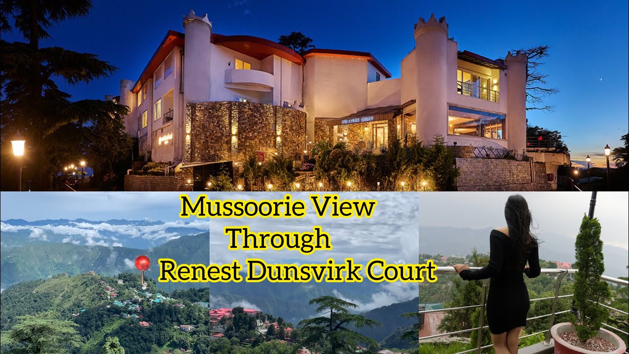 Mussoorie Beautiful Views through Renest Dunsvirk Court | Mussoorie ...