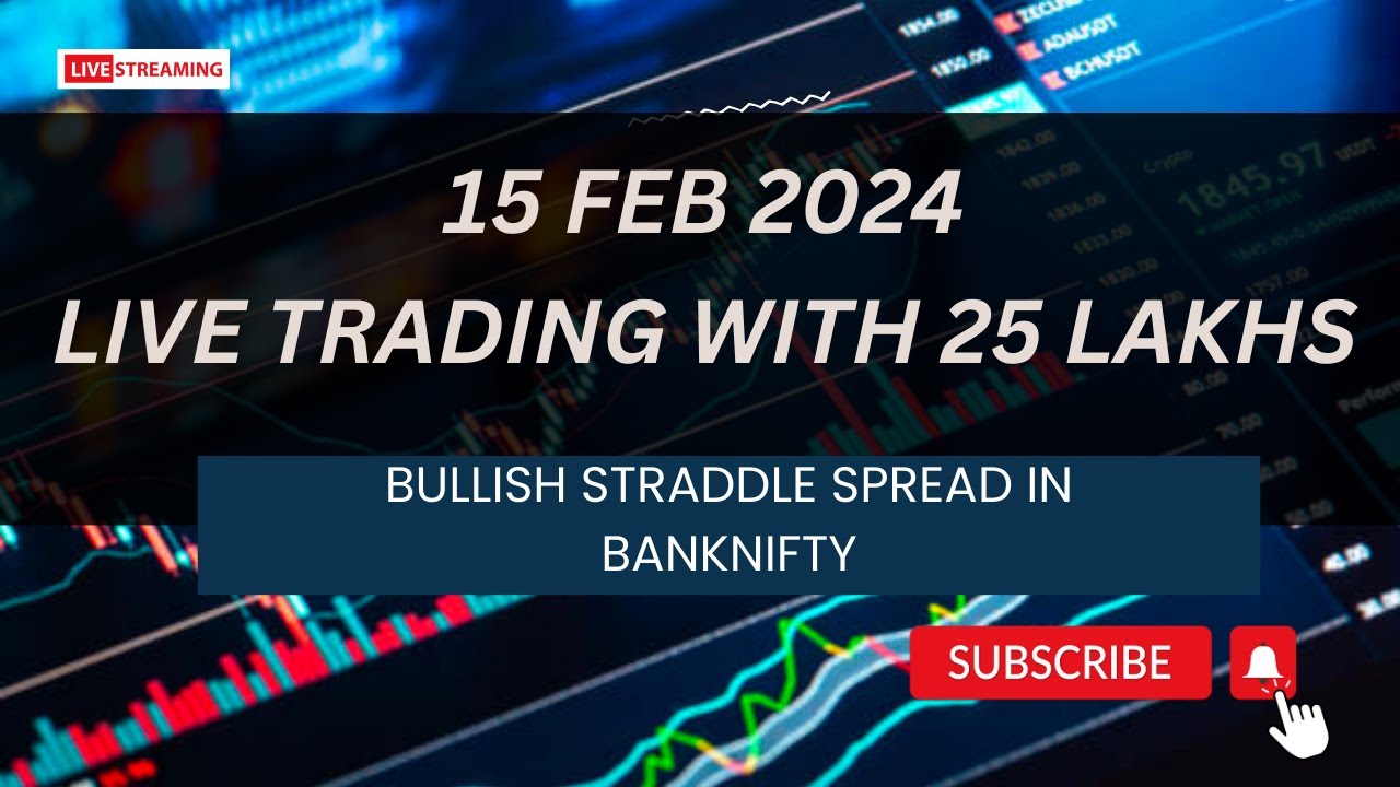 15 Feb 2024 : Live trading with 25 Lakhs Capital (Bullish straddle on ...