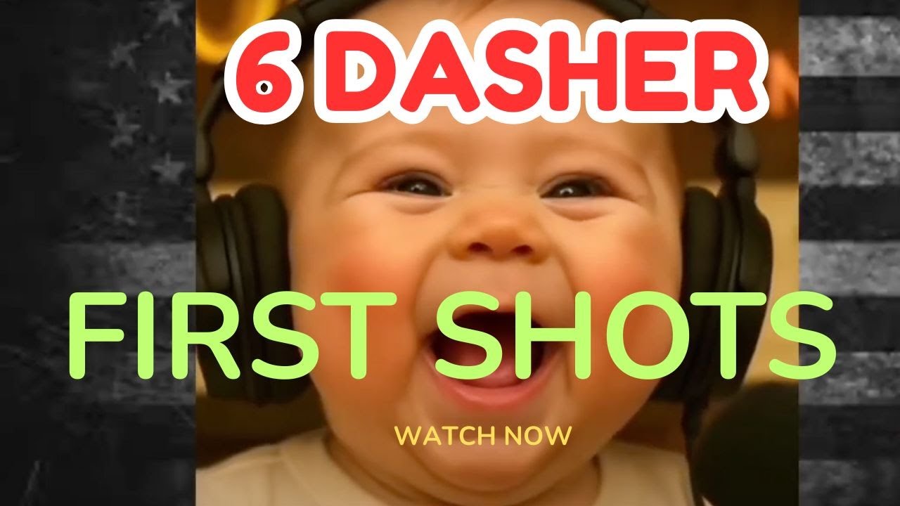 6 Dasher First Shots - YouTube