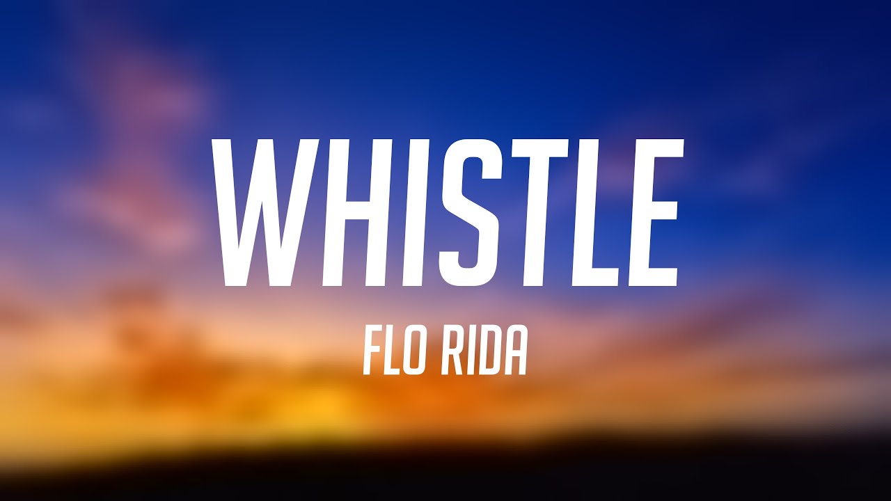 Whistle - Flo Rida {Lyrics-exploring} 💨 - YouTube