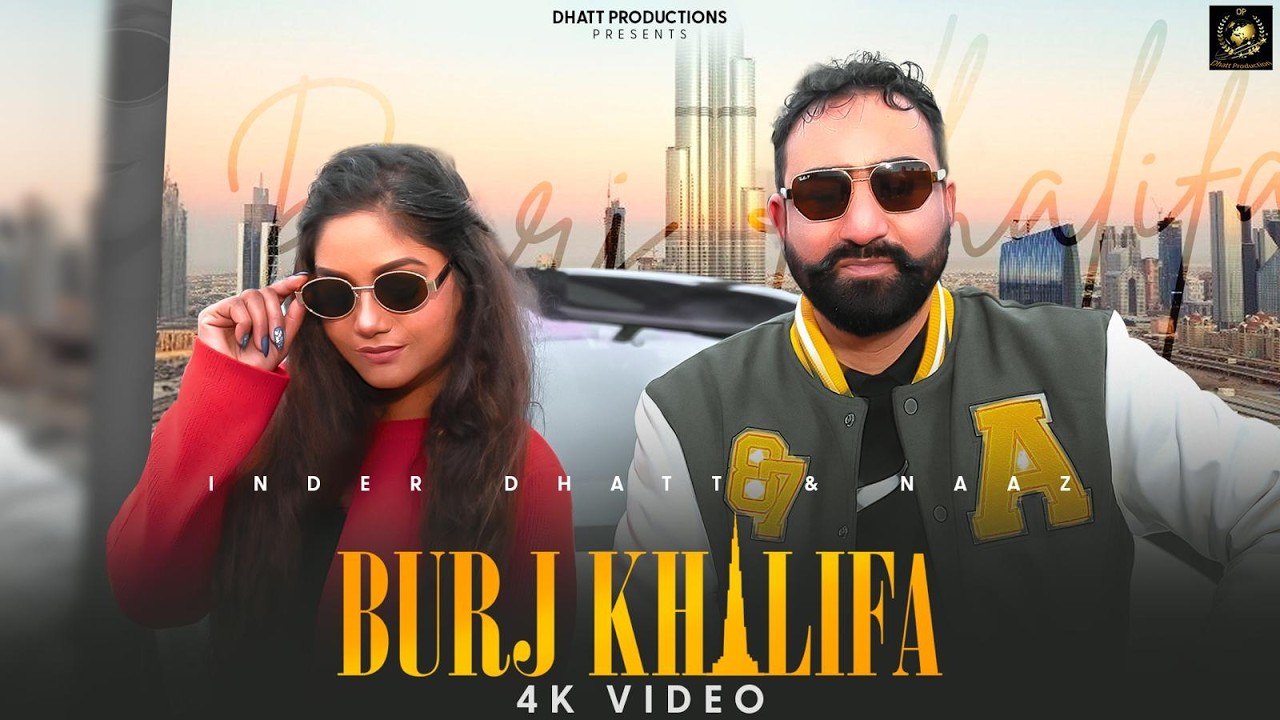 BURJ KHALIFA | Inder Dhatt | Naaz | Official Music Video 2026 | Dhatt ...