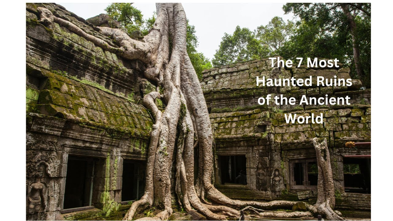 "Top 7 Haunted Ruins of Ancient Times: Unveiling the Mysteries" - YouTube