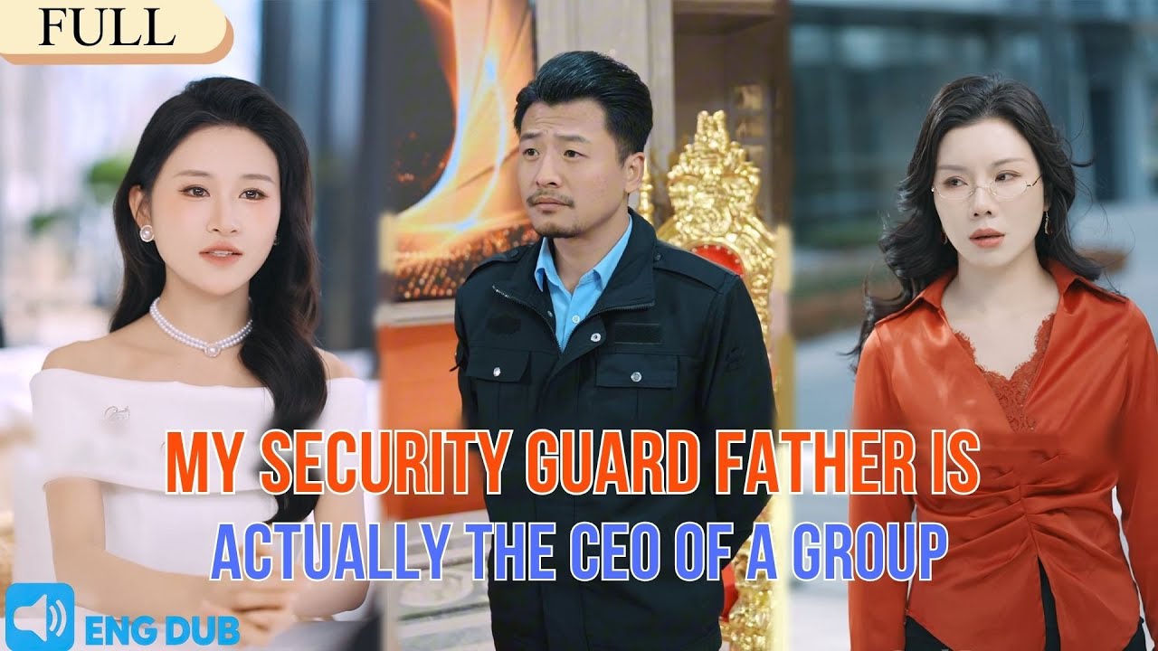 【FULL】My security guard father is actually the CEO of a group#minidrama ...