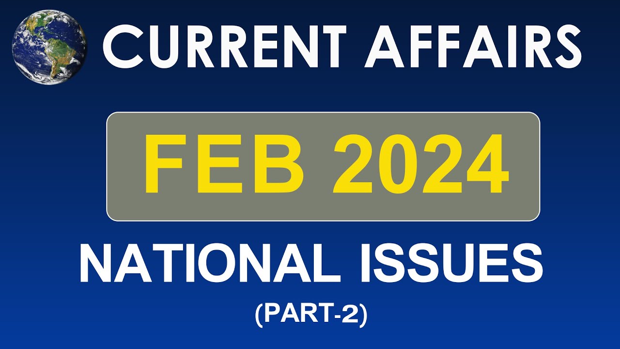 T-SAT || CURRENT AFFAIRS || FEBRAURY 2024 - NATIONAL ISSUES (PART-2 ...