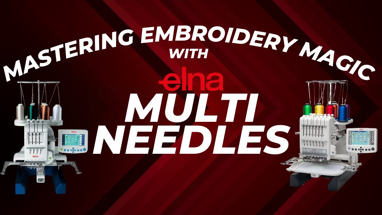 Mastering Embroidery Magic with the Popular Elna Multi-Needle ...