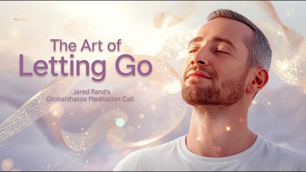 💖 The Art of Letting Go | Jared Rand’s Global Guided Meditation Call 12 ...