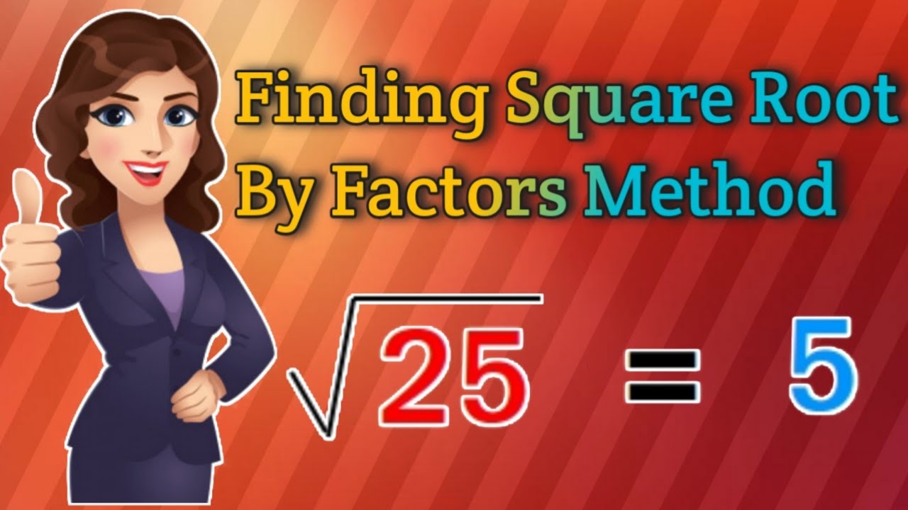 Finding The Square Root By Factorization Method Finding The Square Root By Factorization Method