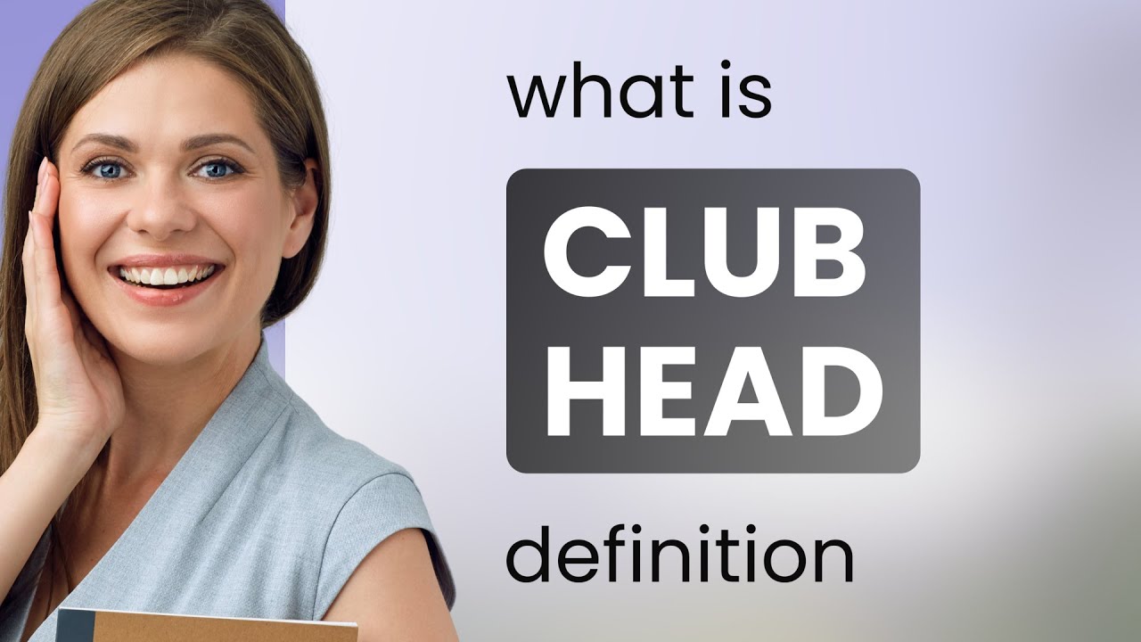 Club head — what is CLUB HEAD meaning - YouTube