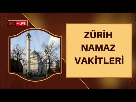 ZÜRİH NAMAZ VAKİTLERİ