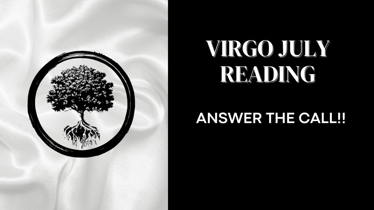 VIRGO JULY READING - ANSWER THE CALL!! - YouTube