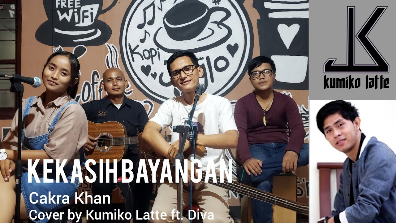 Kekasih Bayangan - Cakra Khan (Cover by Kumiko Latte Featuring Diva ...