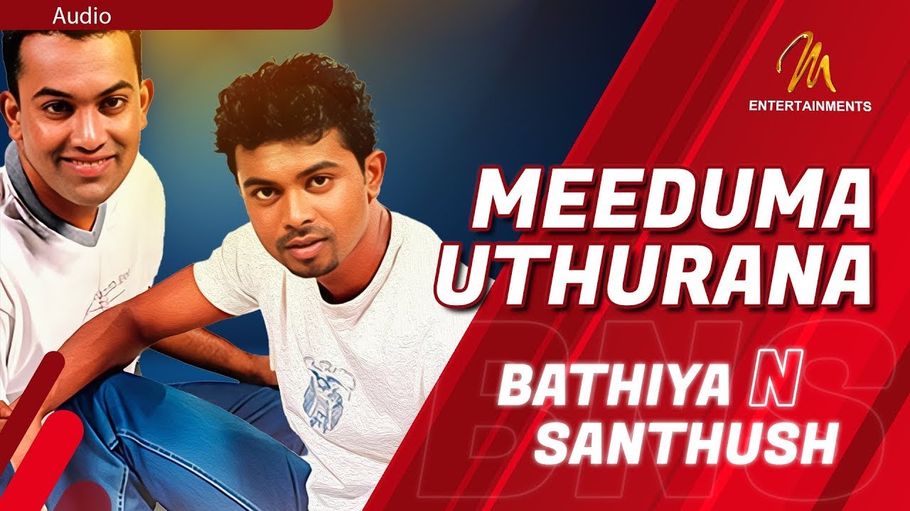 Meeduma Uthurana Sandapane (මීදුම උතුරන සදපානේ) - Bathiya & Santhush ...