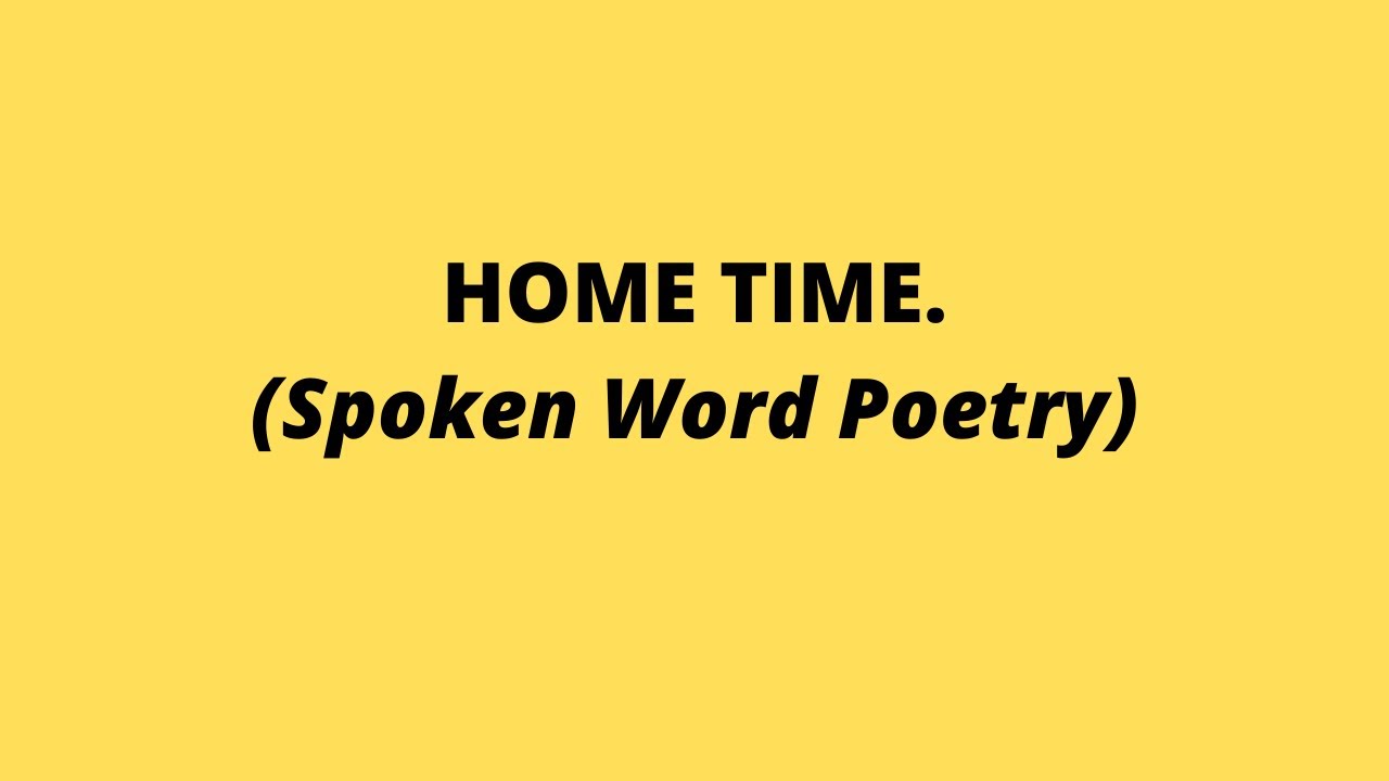 SPOKEN WORD POETRY: home time - YouTube