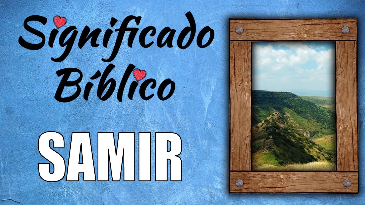 Samir Significado Bíblico | ¿Qué Significa Samir en la Biblia? 🙏 - YouTube