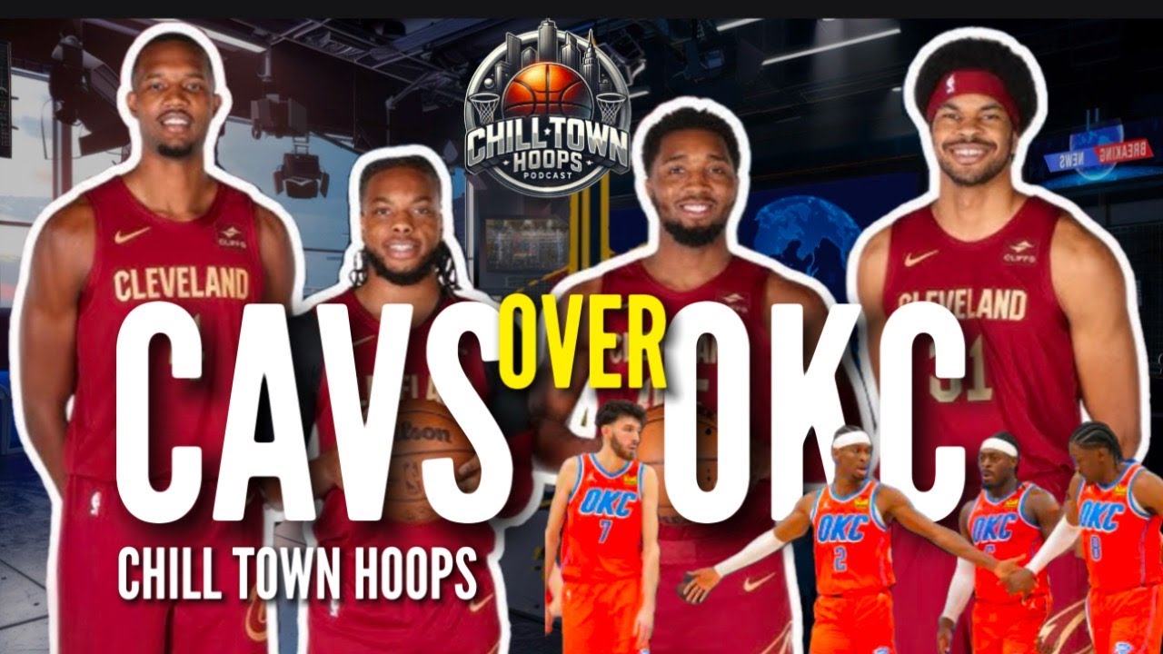 Chill Town Hoops | Why the OKC Thunder & Cleveland Cavaliers Are NBA’s ...