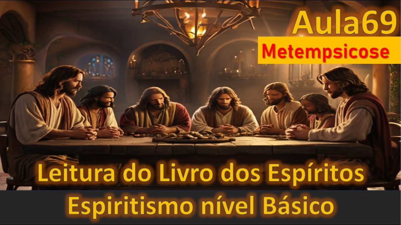 Aula 69 - Espiritismo Básico, (Reencarnação)(Metempsicose) - Leitura do ...