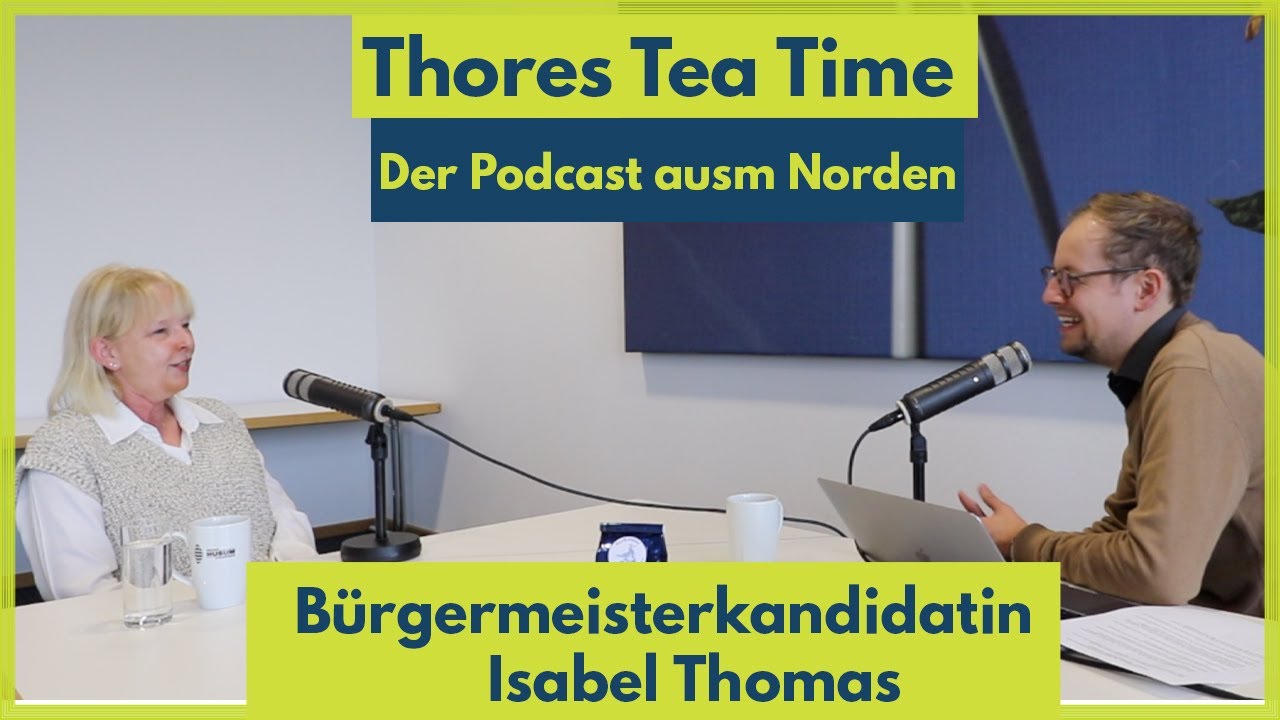 Thores Tea Time mit Isabell Thomas, Bürgermeisterkandidatin für Husum ...