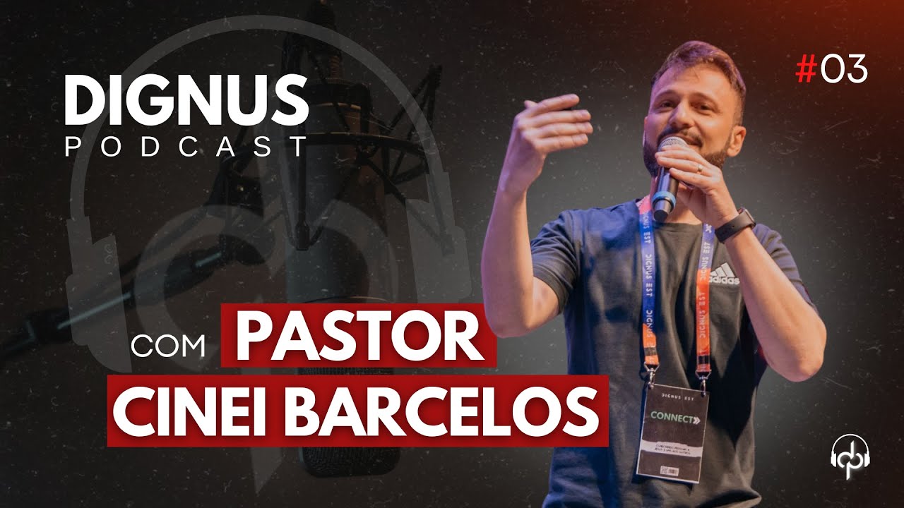 DIGNUS PODCAST #3 - Pr. Cinei Barcelos - YouTube