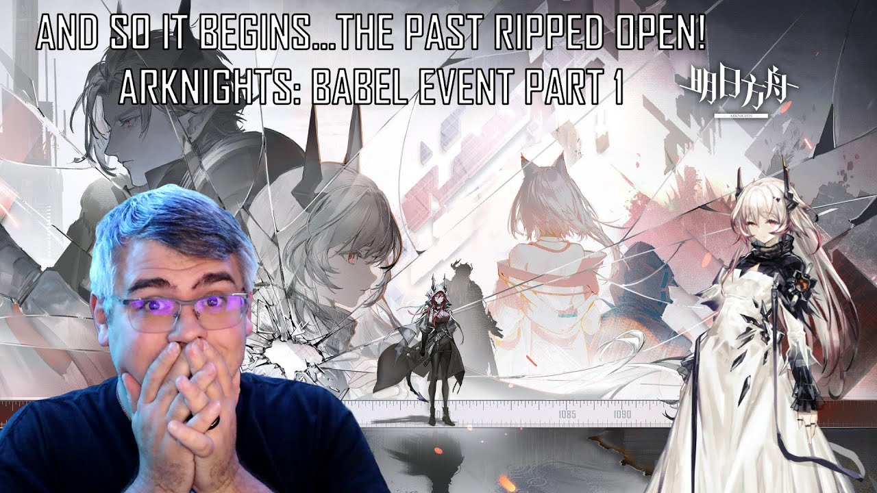 AND SO IT BEGINS...THE PAST RIPPED OPEN! Arknights: Babel Event Part 1 ...