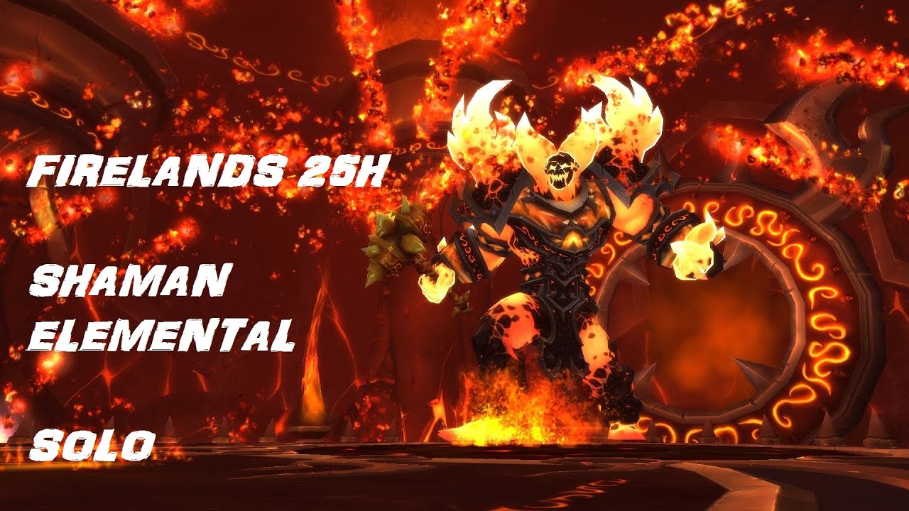 FIRELANDS 25H SHAMAN ELEM SOLO WOD 6.2.2 - YouTube