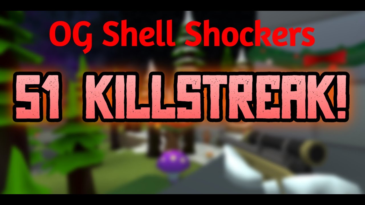 OG Shell Shockers - 51 Killstreak! - YouTube