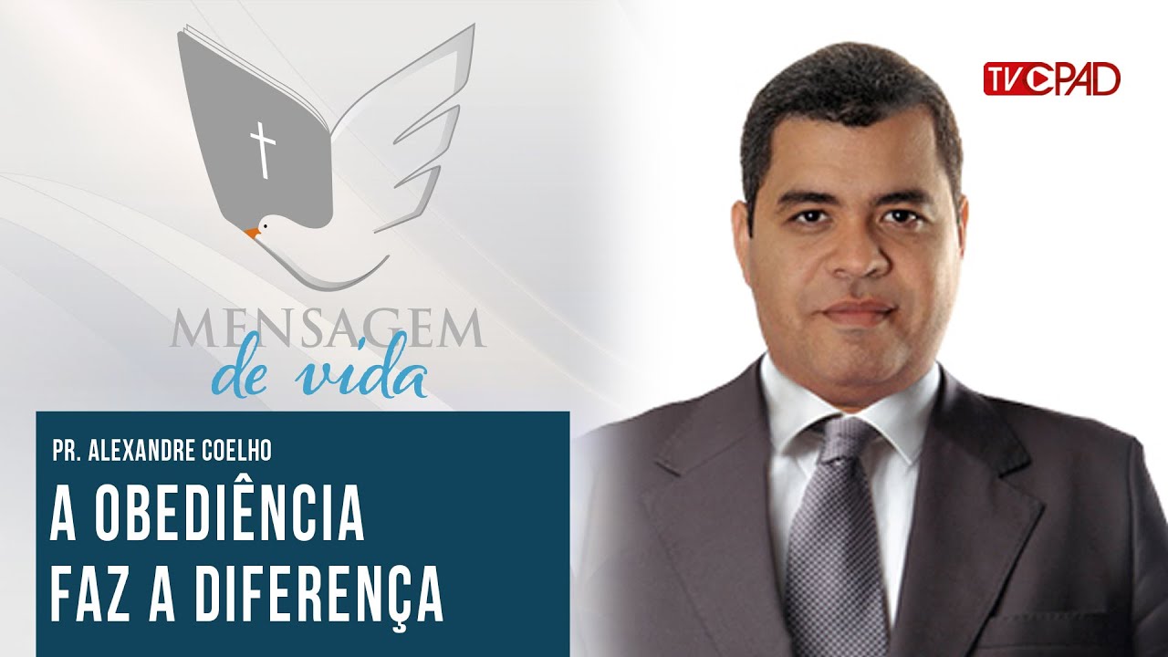 Pr Alexandre Coelho - A Obediência faz a Diferença - Mensagem de Vida ...