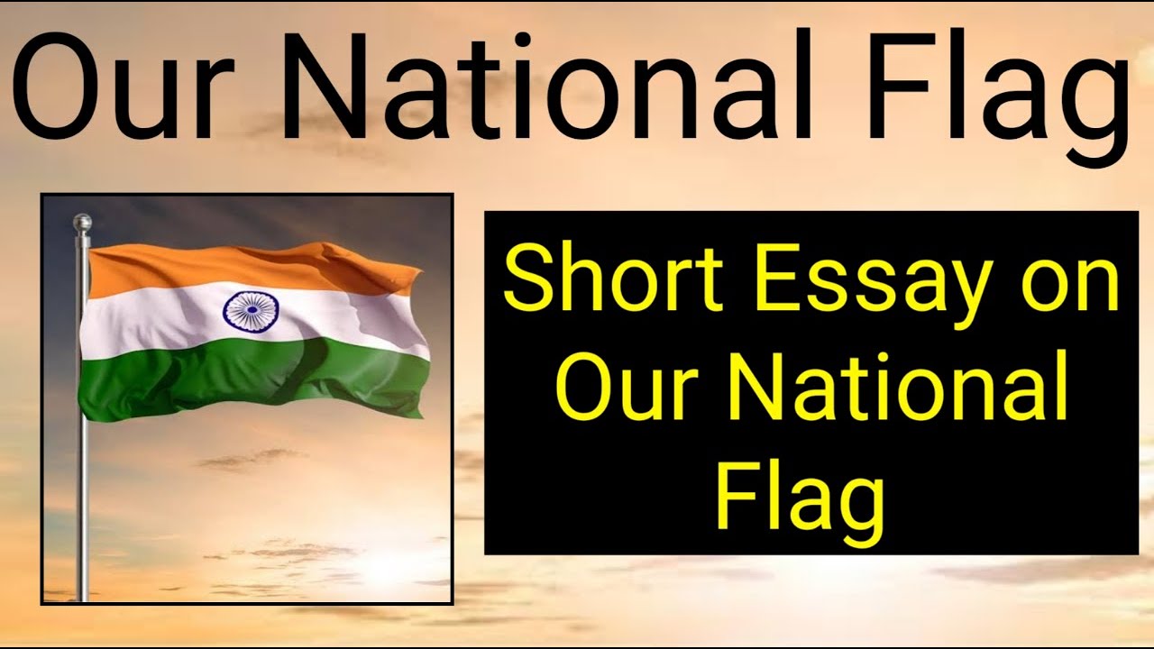 Essay on National Flag | Short Essay Writing | Our National Flag - YouTube